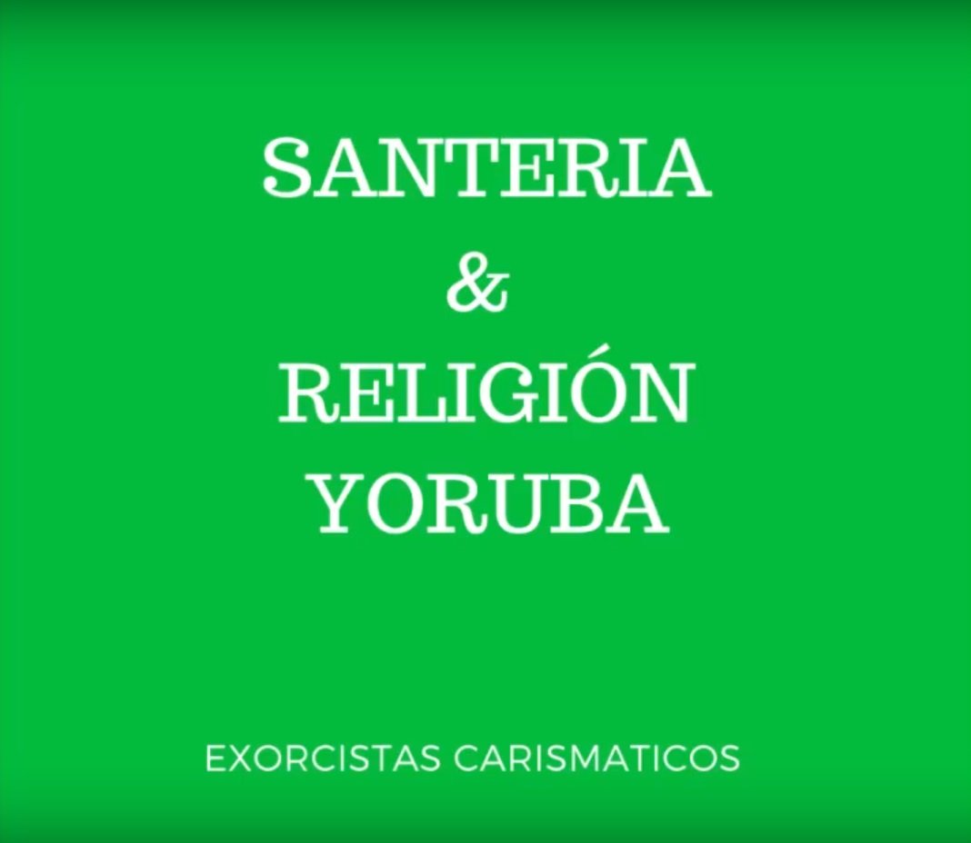 Santería Y Religión Yoruba Exorcistas Carismaticos